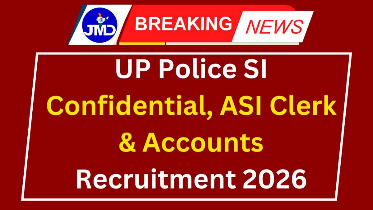UP Police SI Confidential, ASI Clerk & Accounts Recruitment 2026 - JMD ...